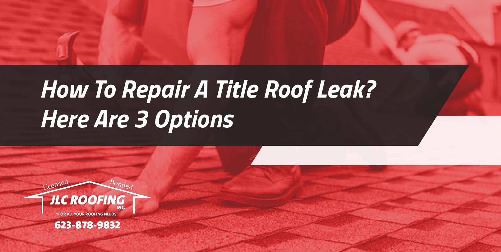 How To Repair A Tile Roof Leak: Here Are 3 Options